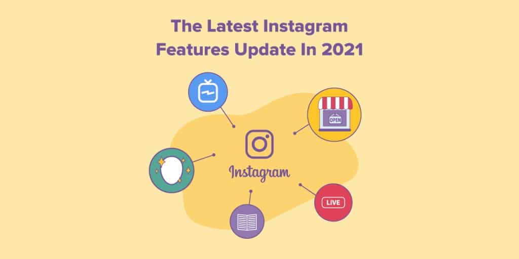 The Latest Instagram Features Update In 2021